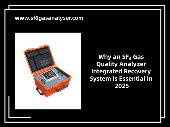 SF6 Gas Quality Analyzer Integrated Recovery System